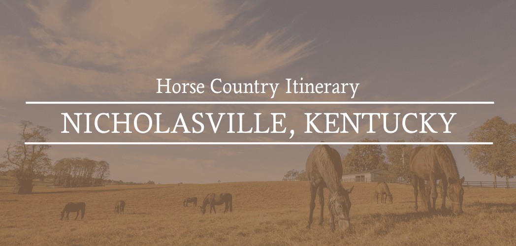 Nicholasville, Kentucky Itinerary - Visit Horse Country